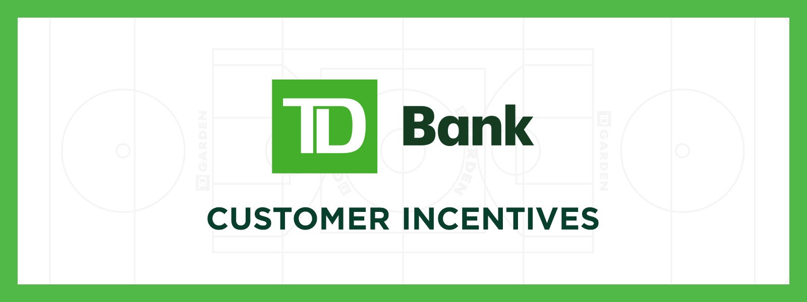 TD BANK CUSTOMER INCENTIVES | TD Garden
